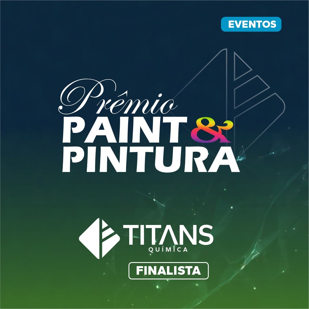 Titans Química, finalista do 28º Prêmio Paint & Pintura. - Sulfibra